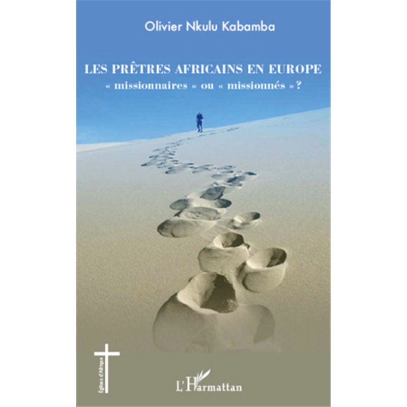 Les prêtres africains en Europe "missionnaires" ou "missionnés" ? - Olivier Nkulu Kabamba | Isleden