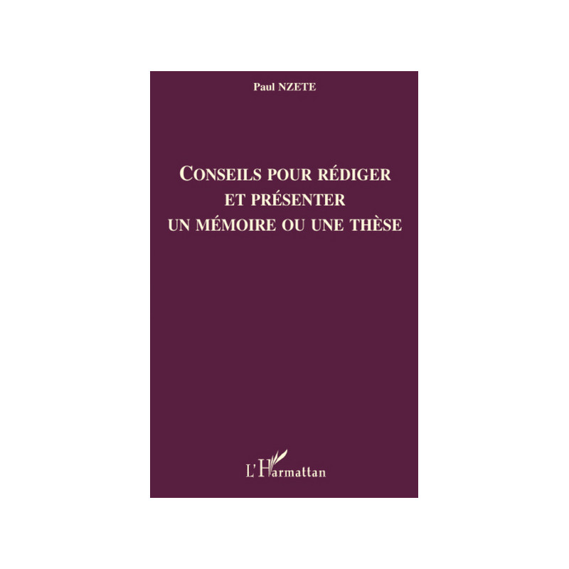 Conseils pour rédiger et présenter un mémoire ou une thèse - Paul Nzete ...