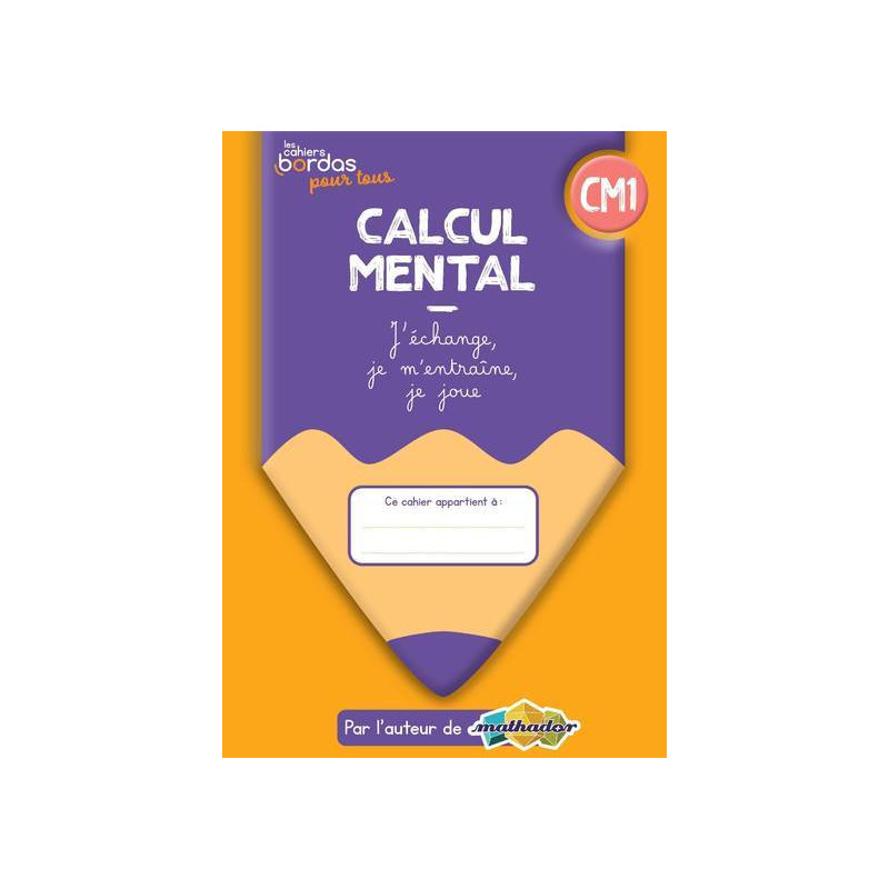 Cahiers Bordas pour tous - Calcul mental CM1 - 2022 - Cahier - élèv...