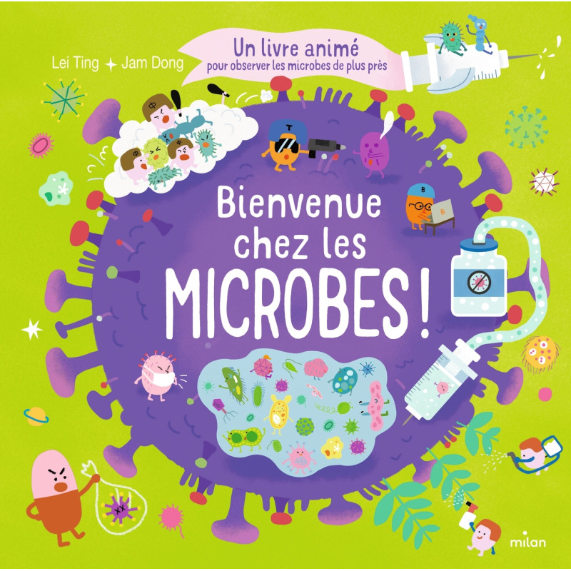 Bienvenue chez les microbes ! - Un livre animé pour tout comprendre...