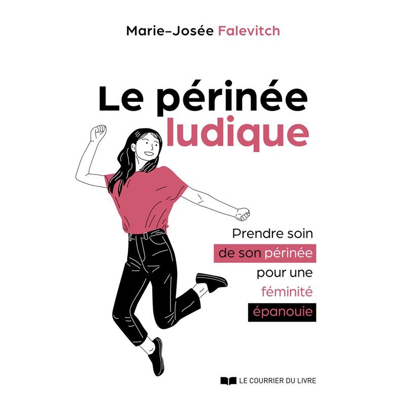 Le Périnée ludique - Prendre soin de son périnée pour une féminité...