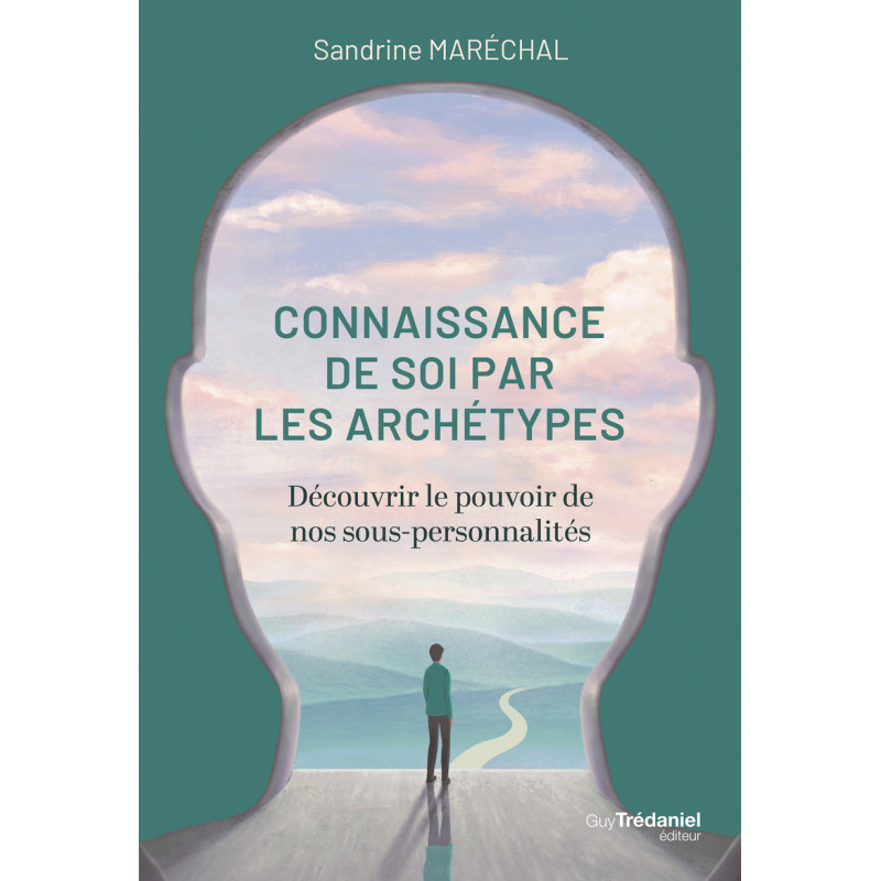 La connaissance de soi par les archétypes - Découvrir le pouvoir de...